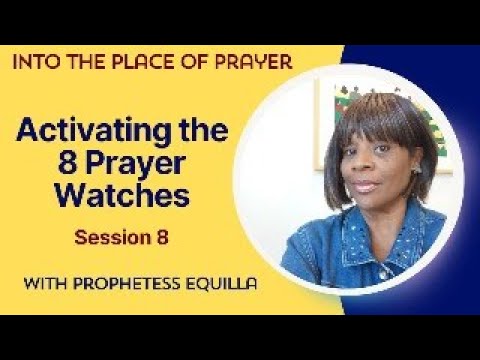 Activating the 8 Prayer Watches Part 8 - The Hour of Prayer #vlog # ...