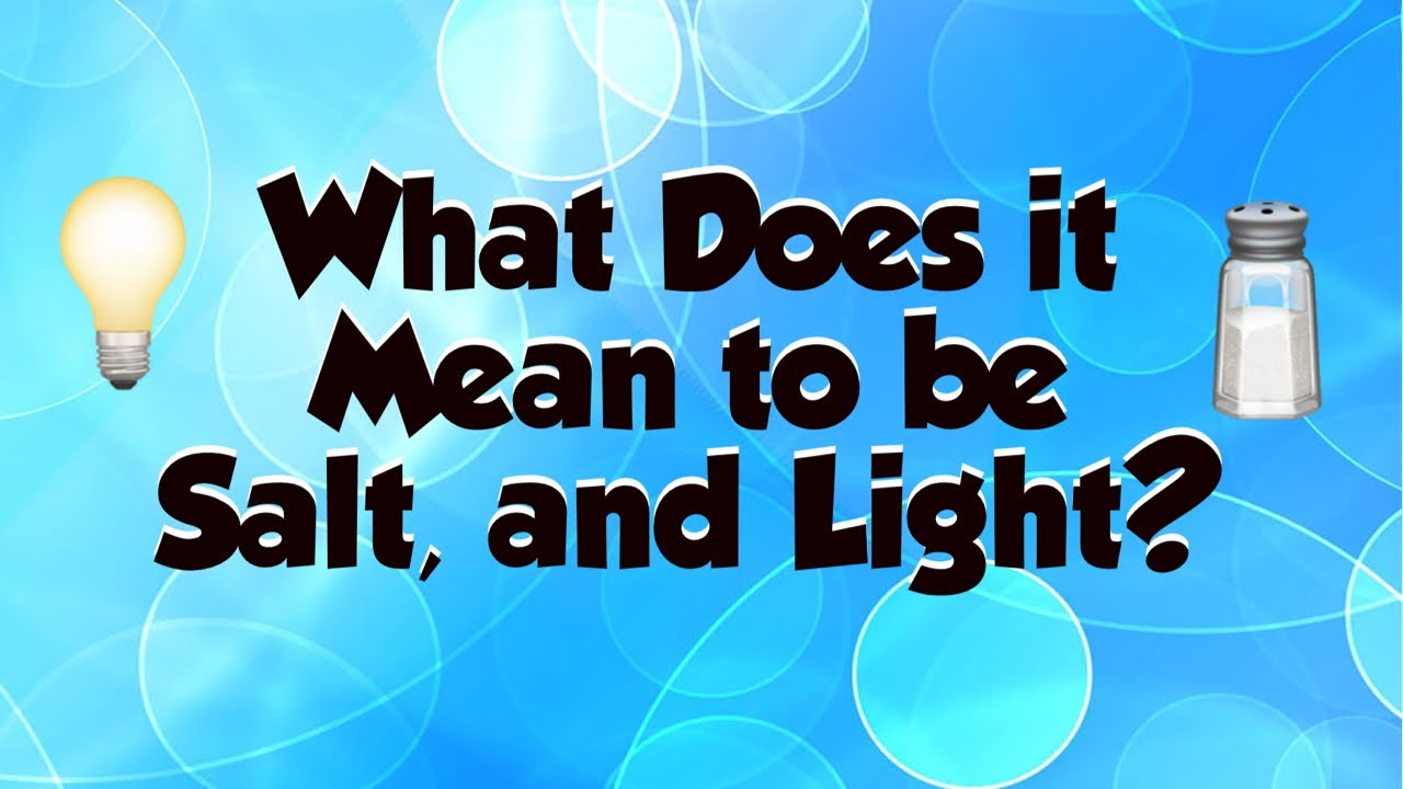 What did Jesus mean when he said he wanted us to be salt and light ...