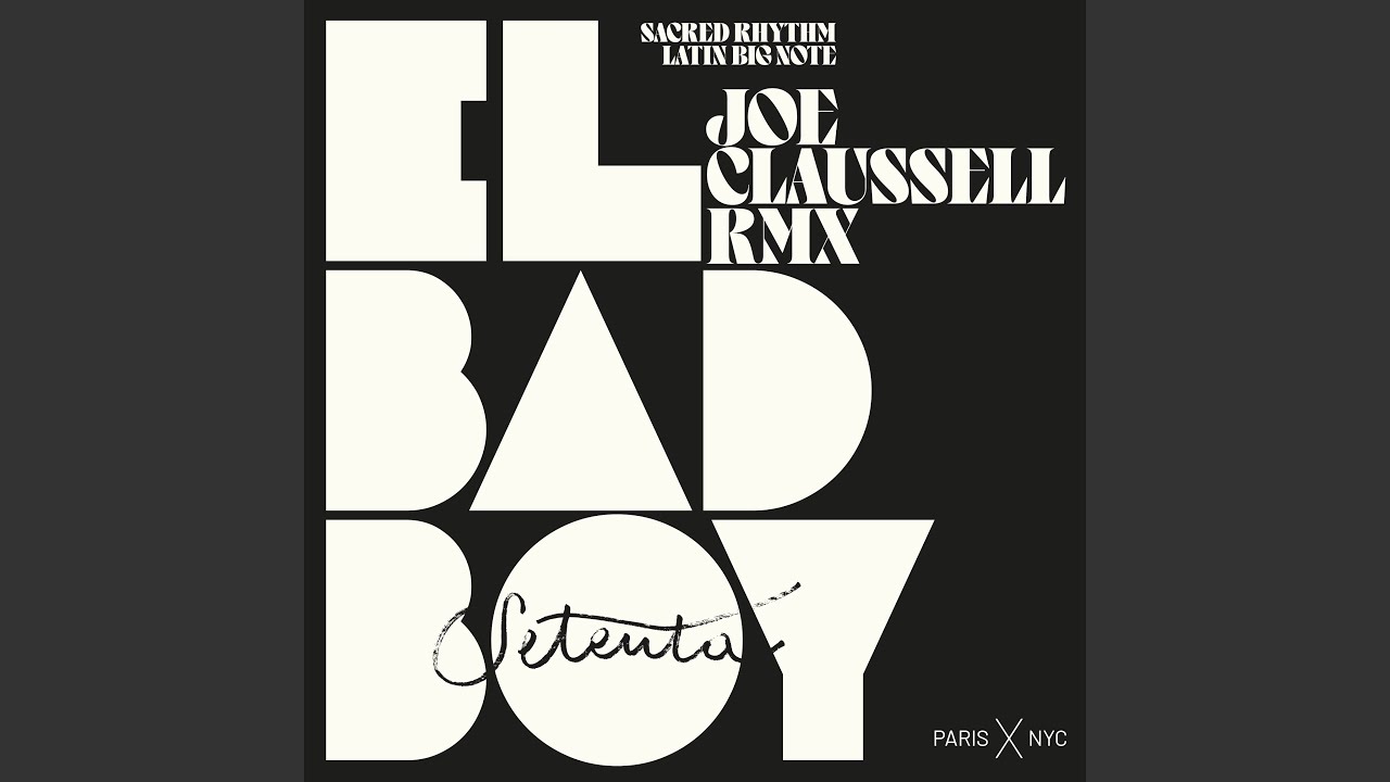 EL BAD BOY (Joaquin "Joe" Claussell's Sacred Rhythm De La Calle Version ...