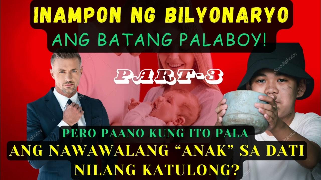 PART 3 | INAMPON NG BILYONARYO ANG BATANG PALABOY! ITO PALA ANG NAWAWALANG "ANAK" SA DATING ...