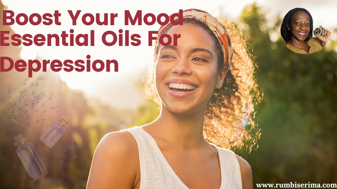 Boost Your Mood - Essential Oils for Depression - YouTube