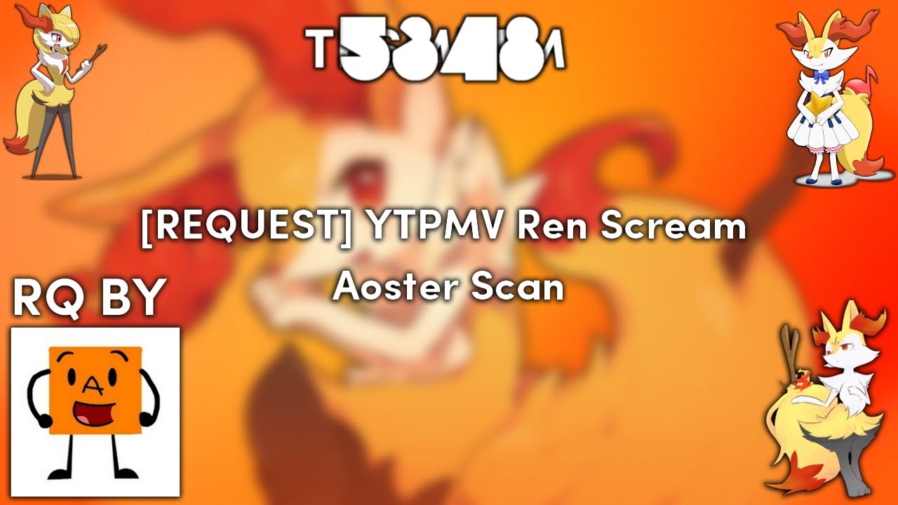 [REQUEST] YTPMV Ren Scream Aoster Scan - YouTube