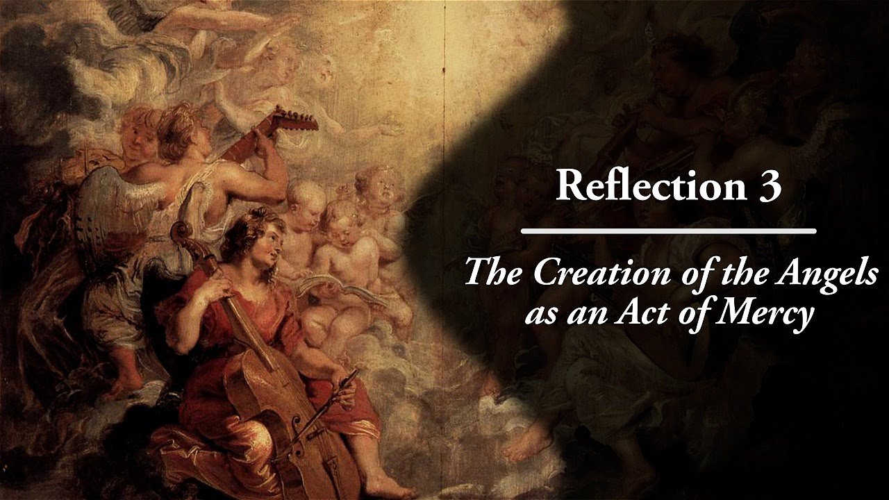 Reflection 3: The Creation of the Angels as an Act of Mercy - YouTube