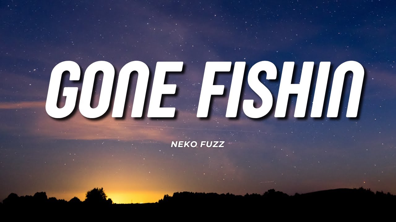 Neko Fuzz - Gone Fishin feat. Barbasauce (lyrics) - YouTube