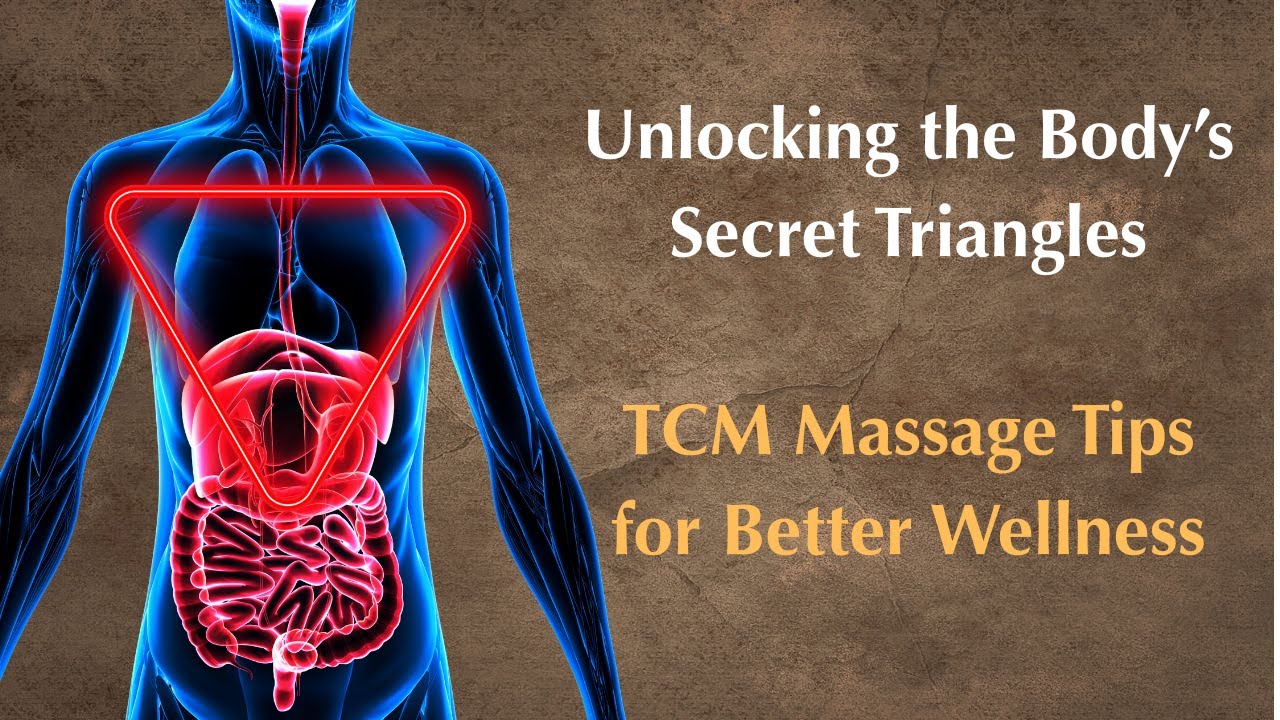 Unlocking the Body’s Secret Triangles: TCM Massage Tips for Better ...