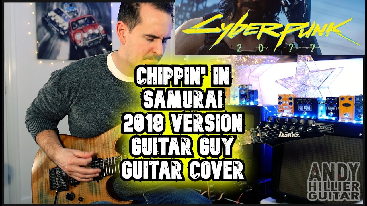 Cyberpunk 2077 Chippin' In - SAMURAI (2018 Version) Guitar guys Guitar ...