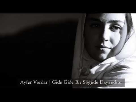 Ayfer Vardar - Gide gide bir söğüde dayandım \