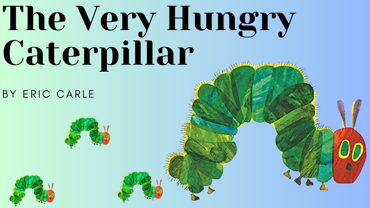 Hungry Caterpillar by Eric Carle - 4k - Read Aloud- Watch Now! - YouTube