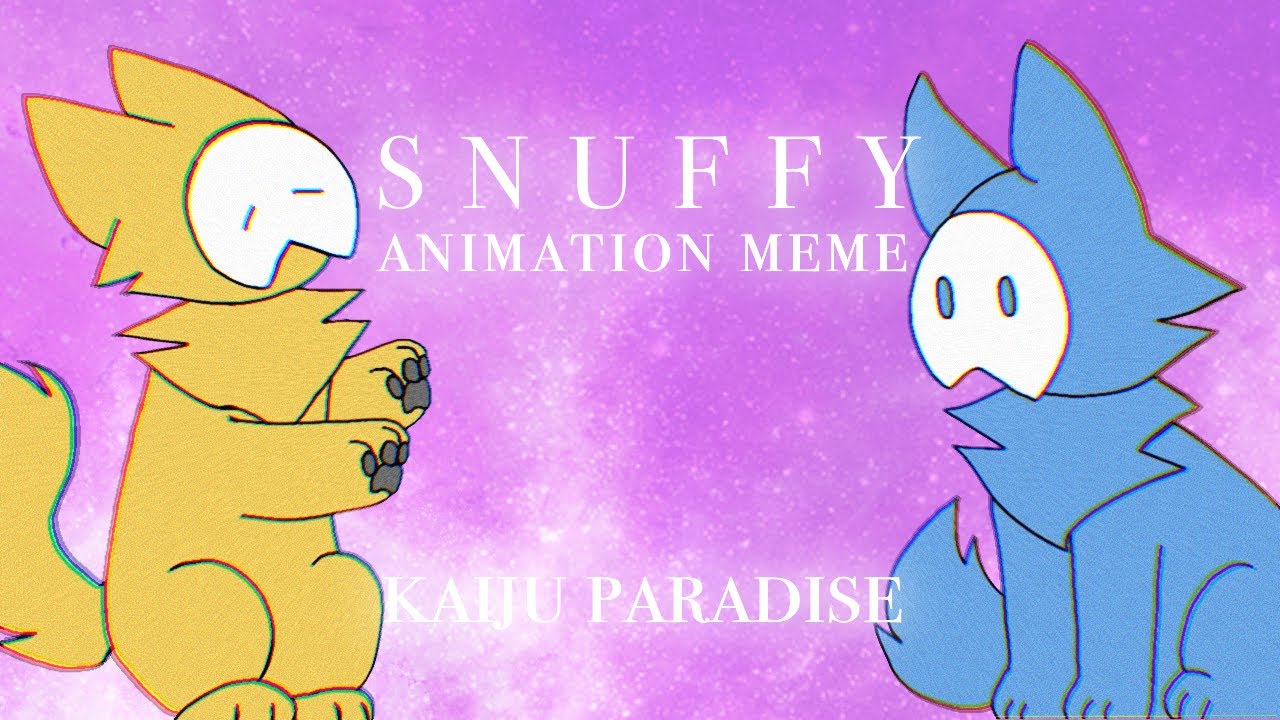 Snuffy ~ Kaiju Paradise Animation Meme - YouTube