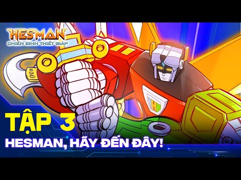 Hesman - Chiến Binh Thiết Giáp | Tập 3: Hesman, Hãy Đến Đây!