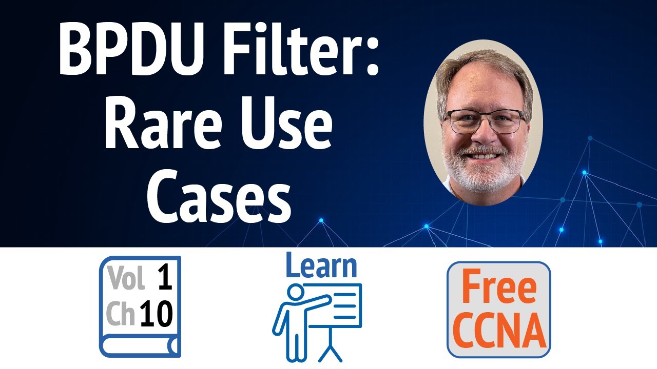 BPDU Filter... Always or Under Certain Conditions? / (Vol 1 Ch 10 Sec 2C) - YouTube