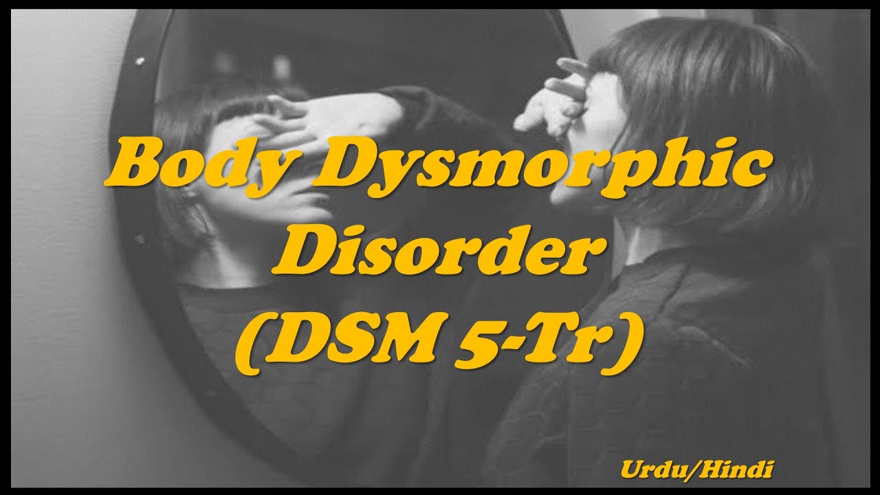 Body Dysmorphic Disorder (BDD) | DSM 5-Tr | - YouTube