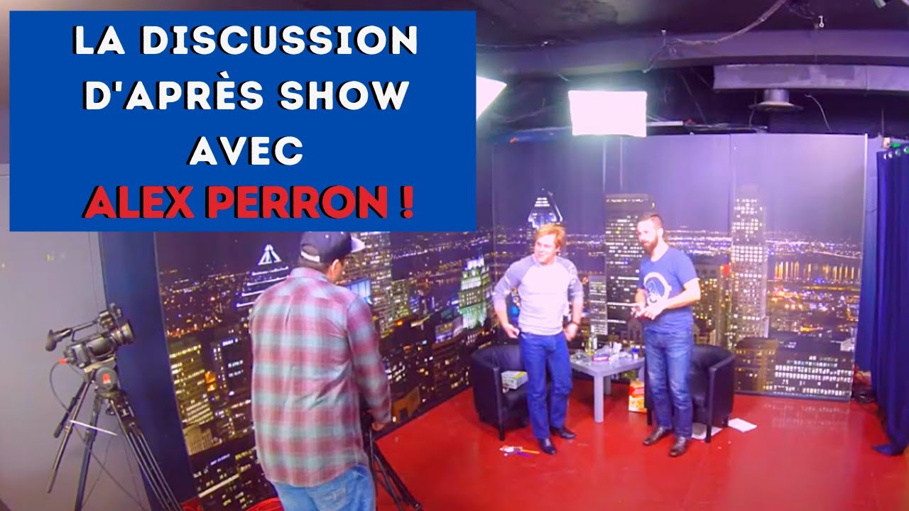 La discussion continue après le show avec Alex Perron - Pas D'Temps À ...