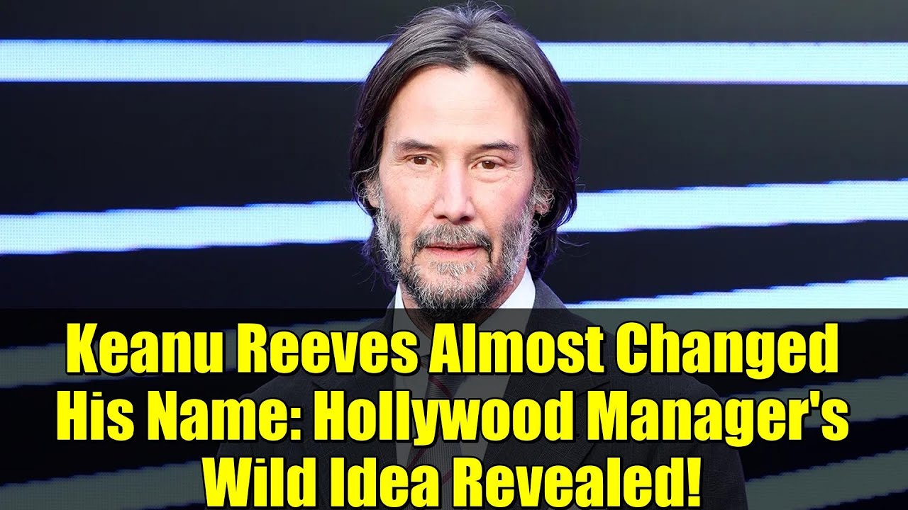 Keanu Reeves Almost Changed His Name: Hollywood Manager's Wild Idea ...