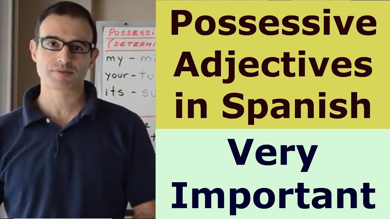 Learn Spanish POSSESSIVE ADJECTIVES (important) - YouTube