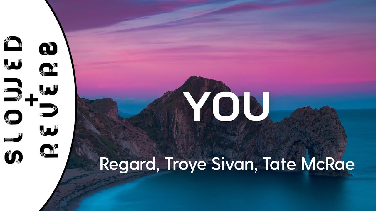 Regard, Troye Sivan, Tate McRae - You (s l o w e d + r e v e r b) - YouTube