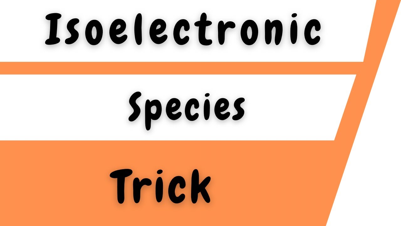 How to Quickly Identify Isoelectronic Species: Chemistry Hack - YouTube