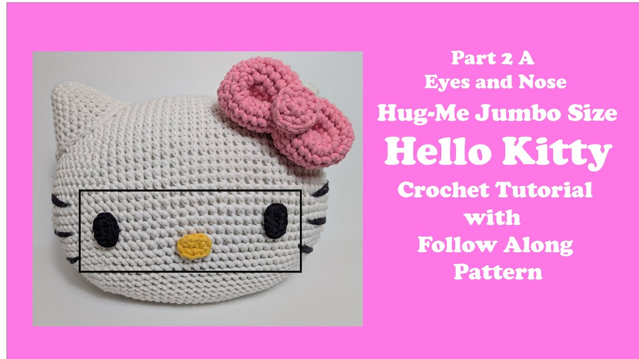 Hello Kitty Crochet Tutorial Jumbo Size Part 2A Eyes and Nose Amigurumi ...