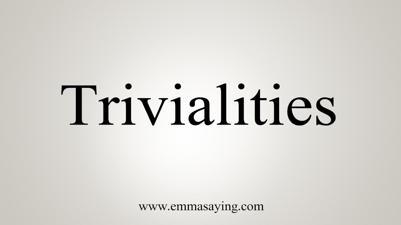 How To Say Trivialities - YouTube