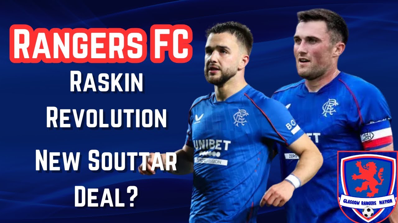 Rangers FC: Raskin Revolution, New Deal For Souttar? - YouTube