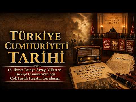İkinci Dünya Savaşı Yılları ve Türkiye Cumhuriyeti'nde Çok Partili Hayatın Kurulması