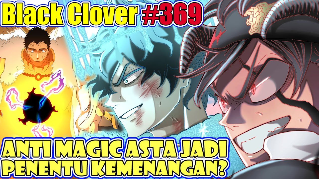 Black Clover 369, Anti Magic Asta Jadi Penentu Kemenangan? Mengerikan ...