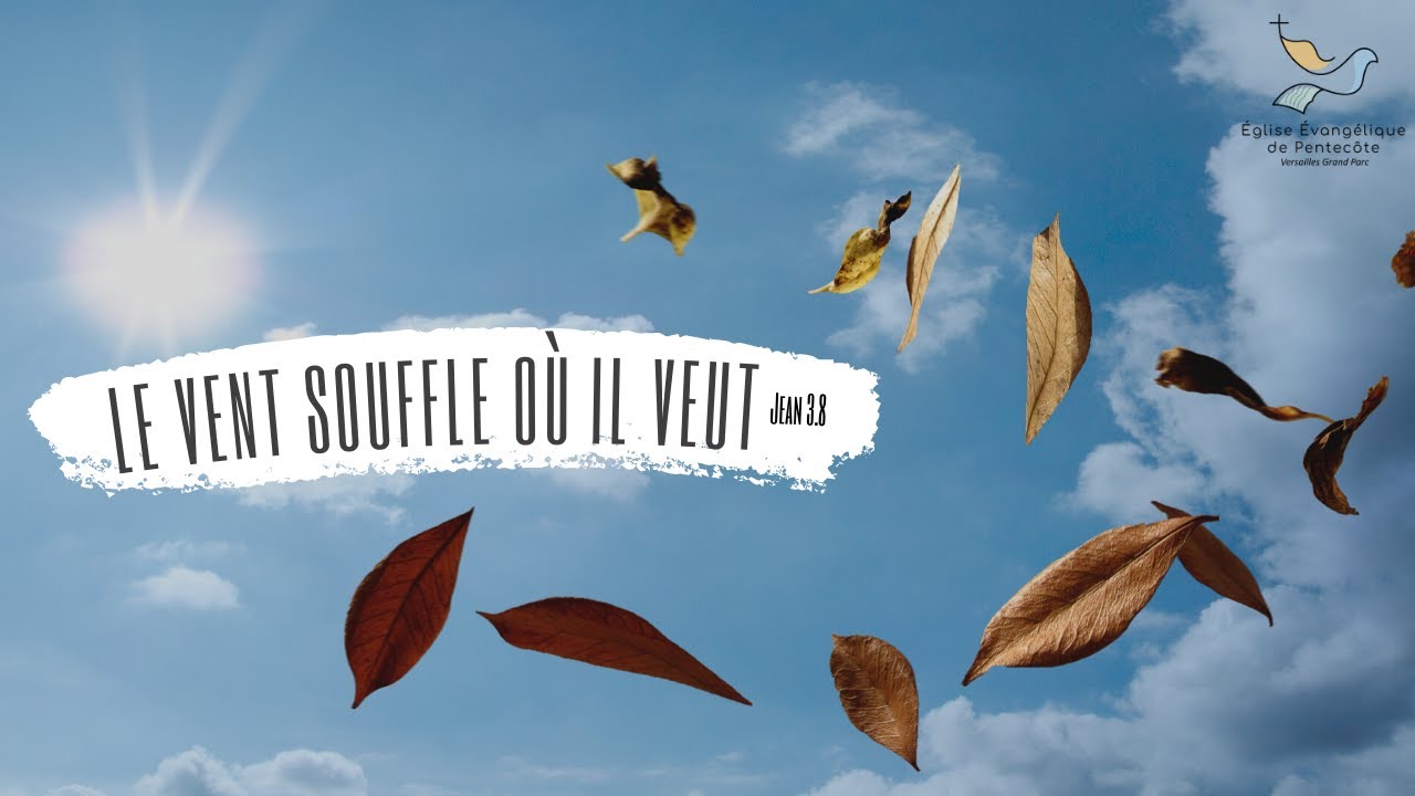 Le vent souffle où il veut - YouTube