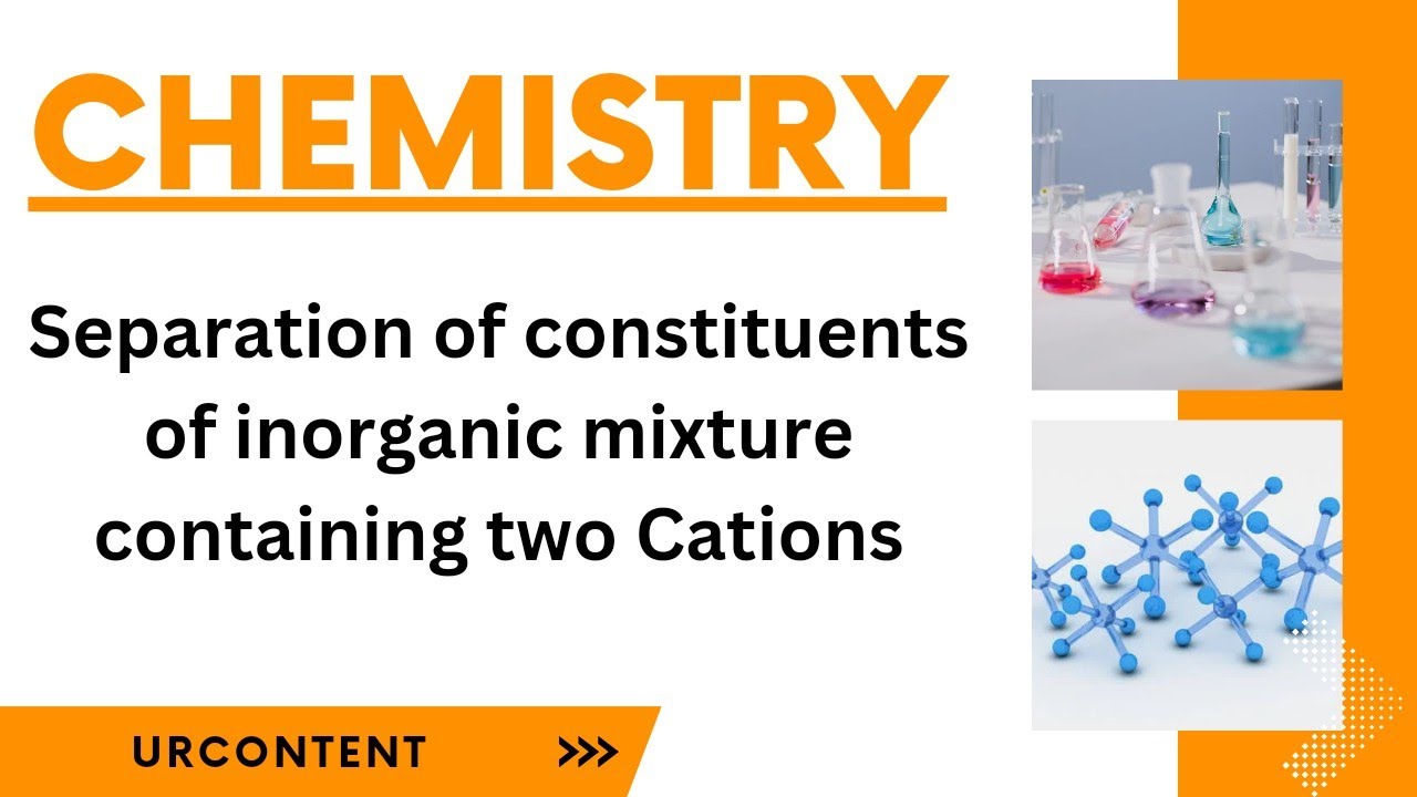 Separation of constituents of inorganic mixture containing two Cations ...