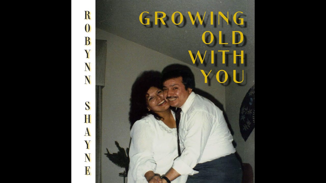 Robynn Shayne - Growing Old With You - YouTube