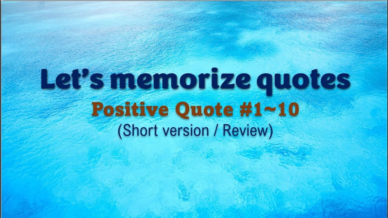 10PQ A Let's Memorize Quotes Positive Quotes 01 10 - YouTube