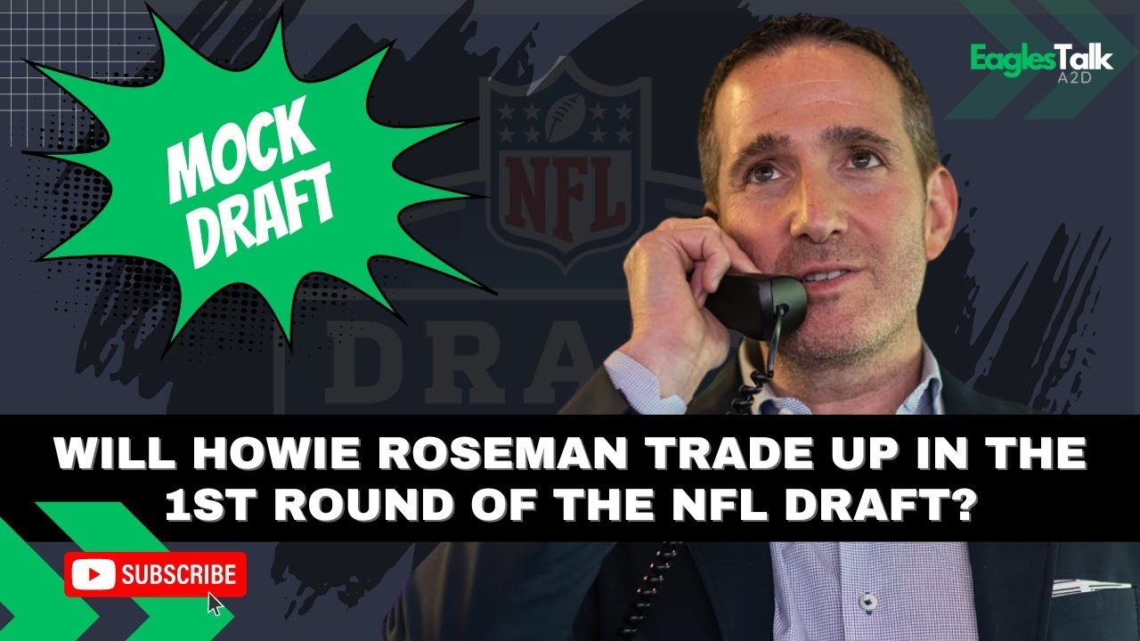 Eagles Mock Draft: Will Howie Roseman trade up in the 1st round of the ...