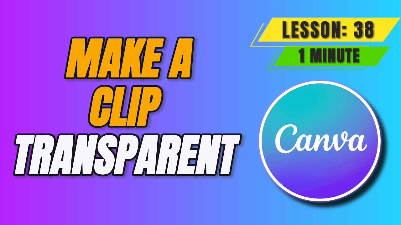 How to Make a Clip Transparent in Canva - Lesson 38 Canva Video Editing ...