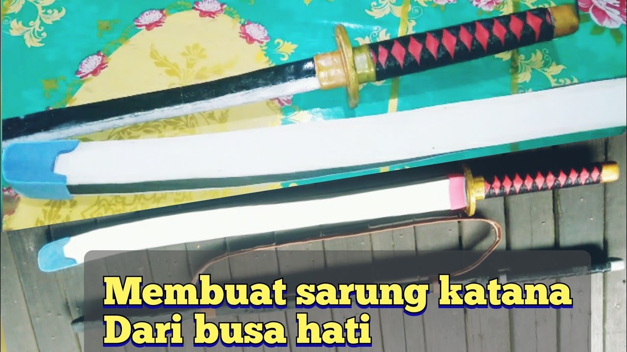 Cara membuat sarung pedang dari busa hati | katana cosplay genya - YouTube