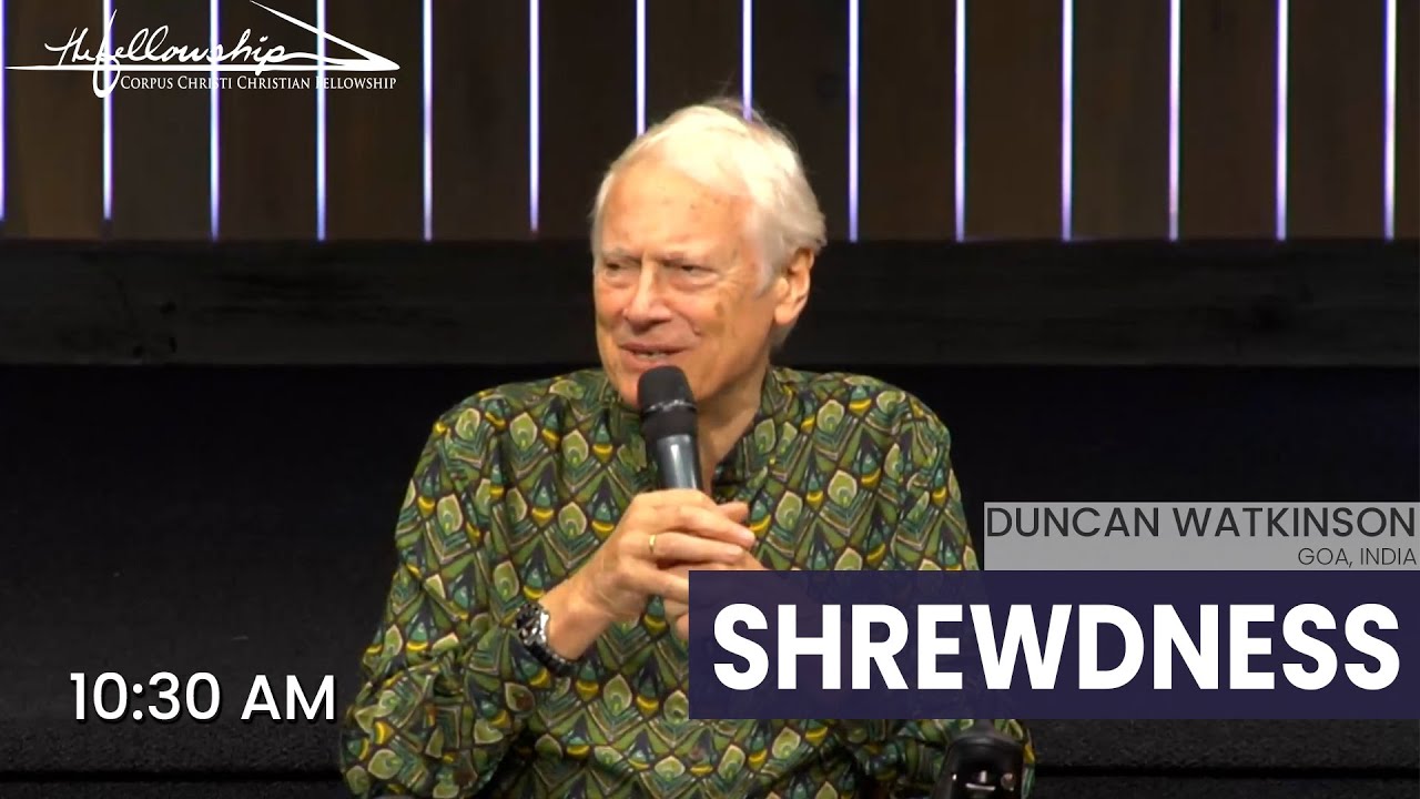 SHREWDNESS | Duncan Watkinson | Goa, India | 10:30 AM | The Fellowship ...