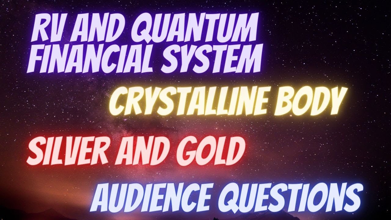 RV and Quantum Financial System, Crystalline Body, Gold and Silver ...
