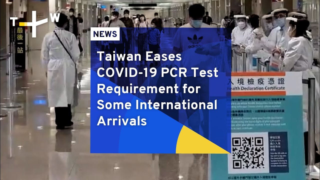 Taiwan Eases COVID-19 PCR Test Requirement for Some International ...