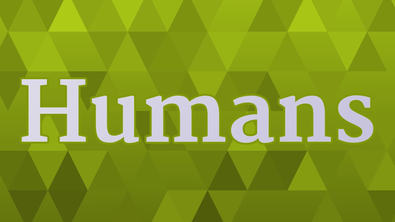 HUMANS pronunciation • How to pronounce HUMANS - YouTube