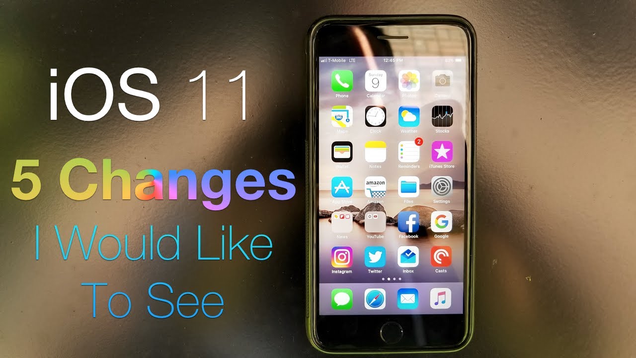 iOS 11 - Top Five Changes I Would Like To See - YouTube