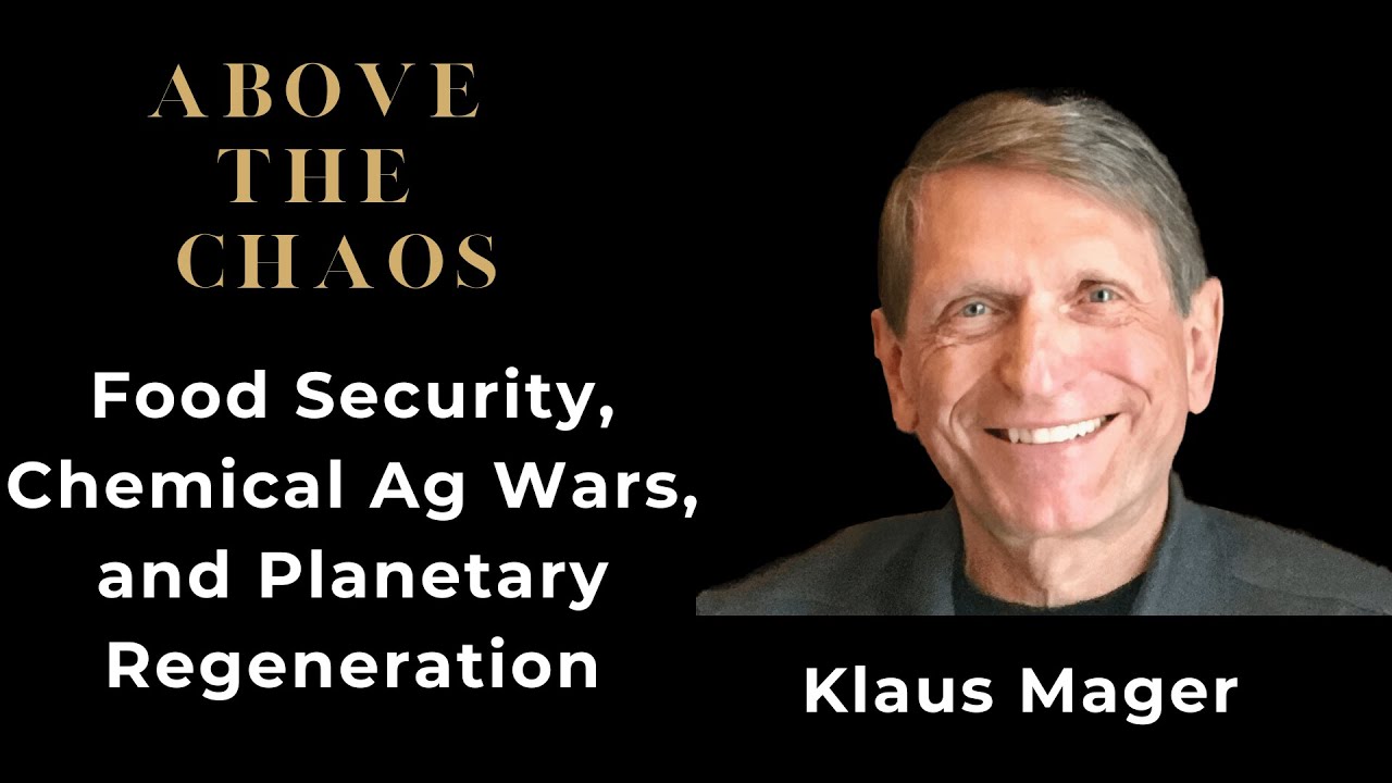 Food Security, Chemical Ag Wars, and Planetary Regeneration | Klaus ...
