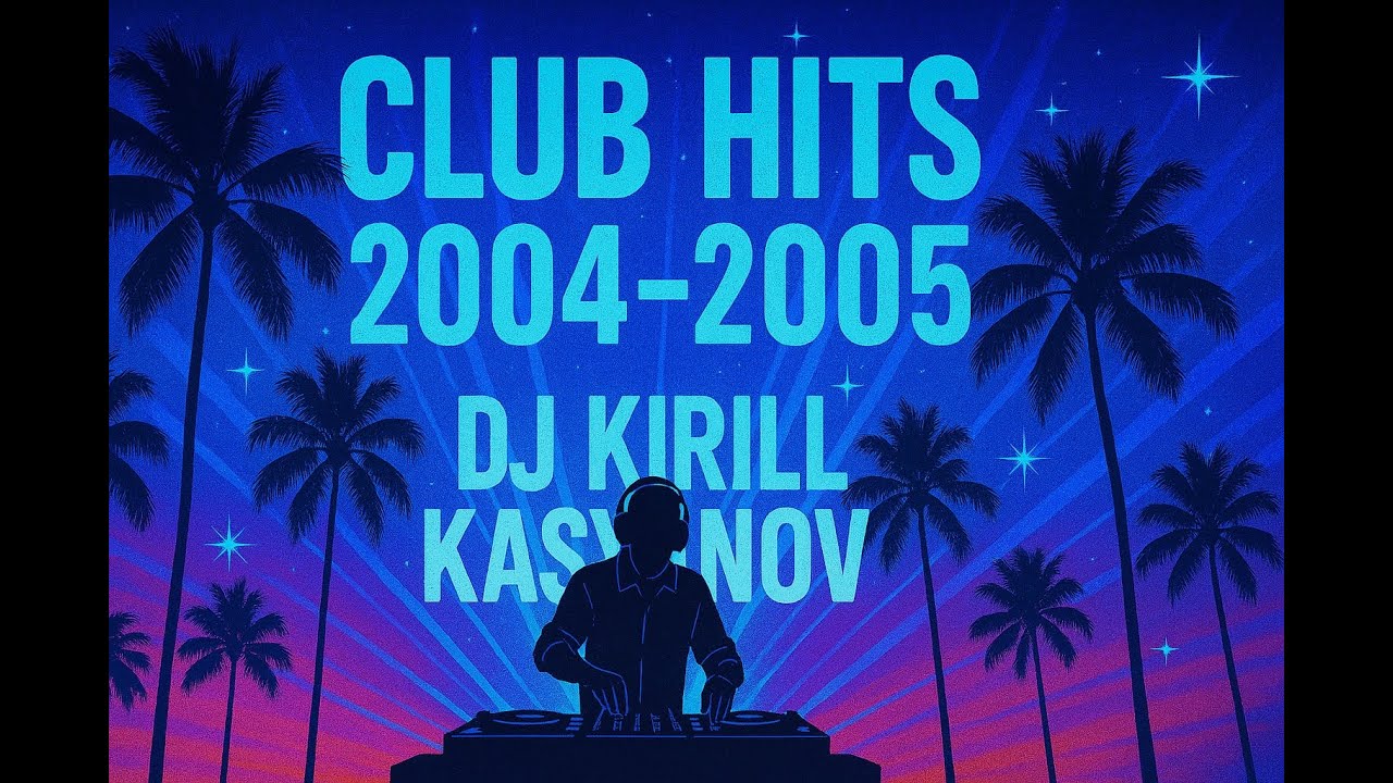 Kirill Kasyanov - Club Hits 2004-2005 Live DJ mix #clubmusic #clubhits ...