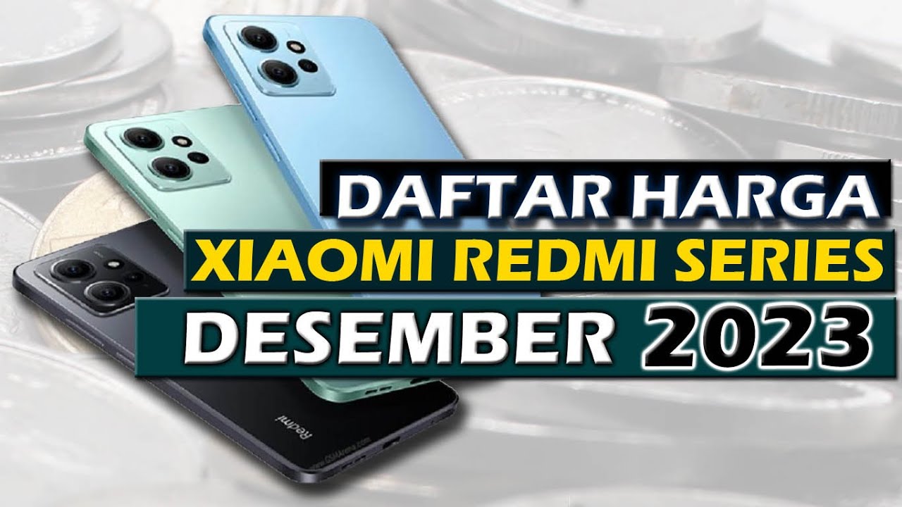 DAFTAR HARGA XIAOMI REDMI SERIES DESEMBER 2023 - YouTube