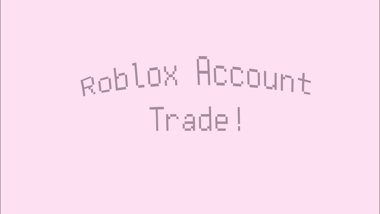 Roblox Account Trade! - YouTube