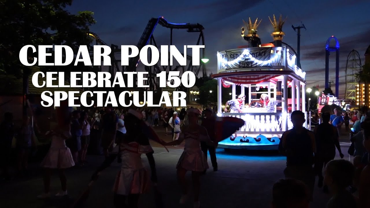 Cedar Point CELEBRATE 150 SPECTACULAR - YouTube