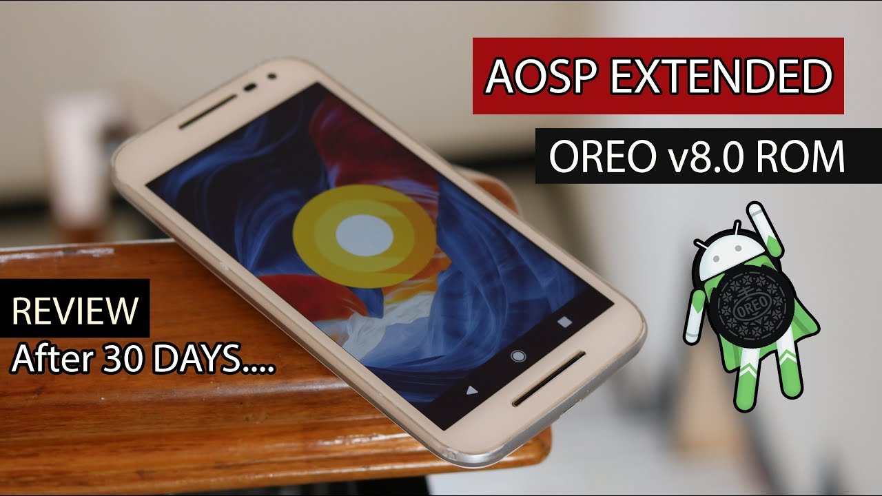 Moto G3 - AOSP Extended (8.0) Oreo ROM | Review after 30 days of usage ...