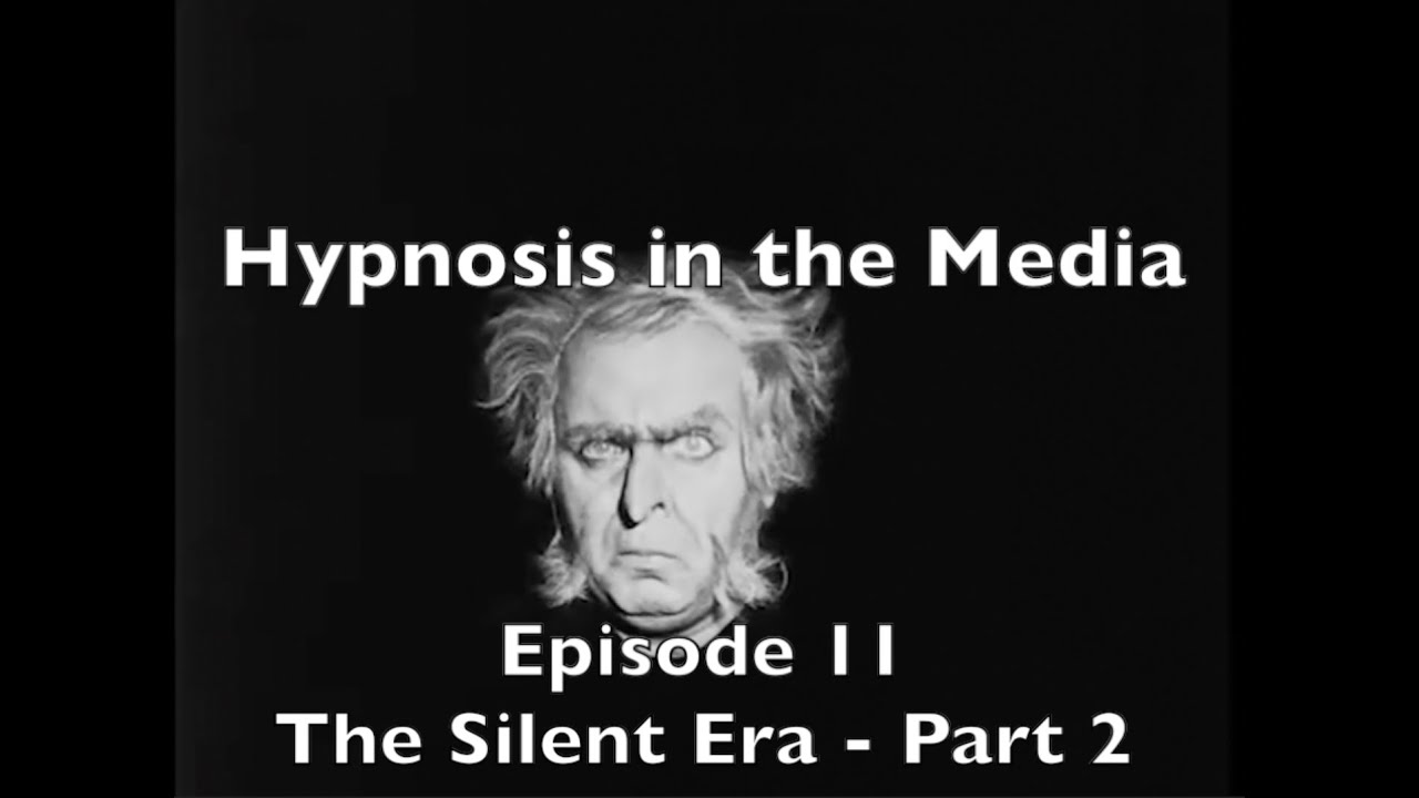 Hypnosis in the Media, Episode 11. The Silent Era Part 2. - YouTube