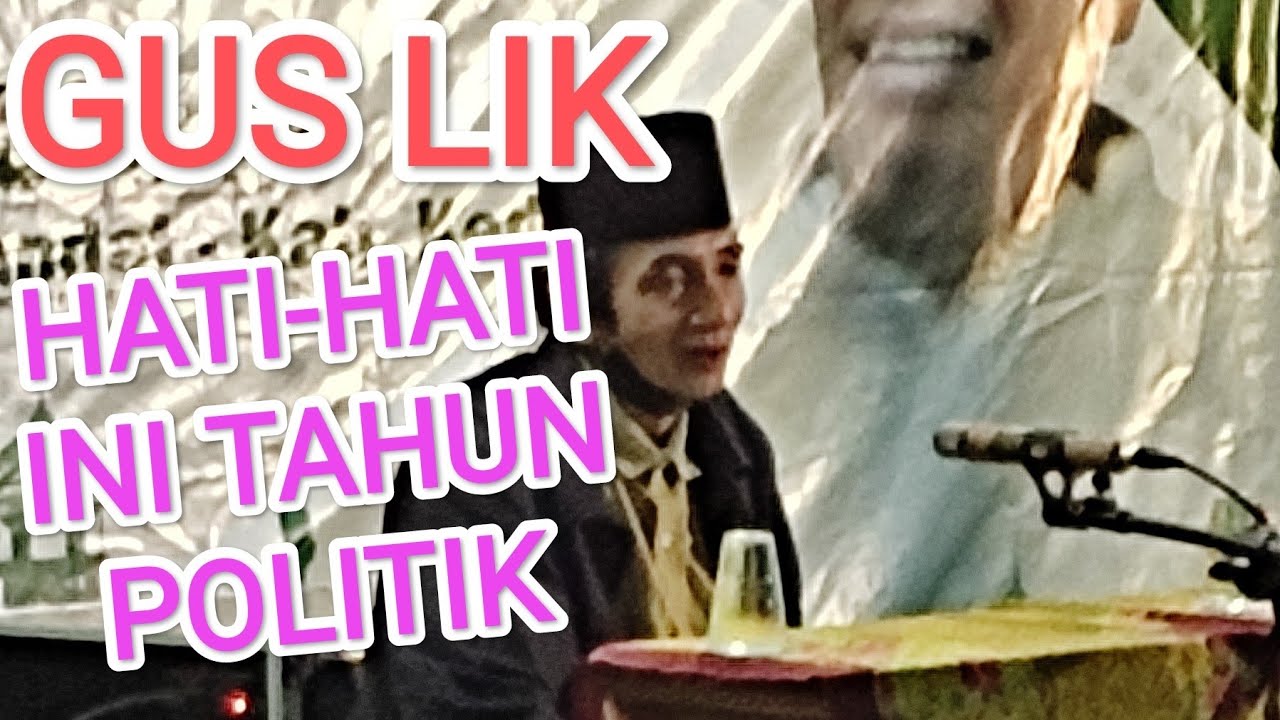 "GUS LIK" : HATI-HATI.. INI TAHUN POLITIK..!!! @santrijowotv9906 - YouTube