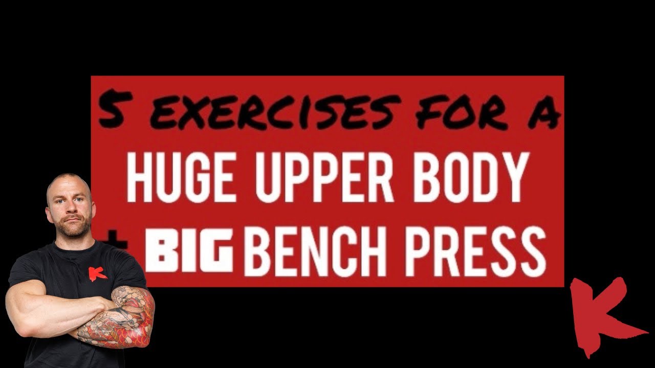 5 Exercises for a Huge Upper Body and Big Bench Press - YouTube