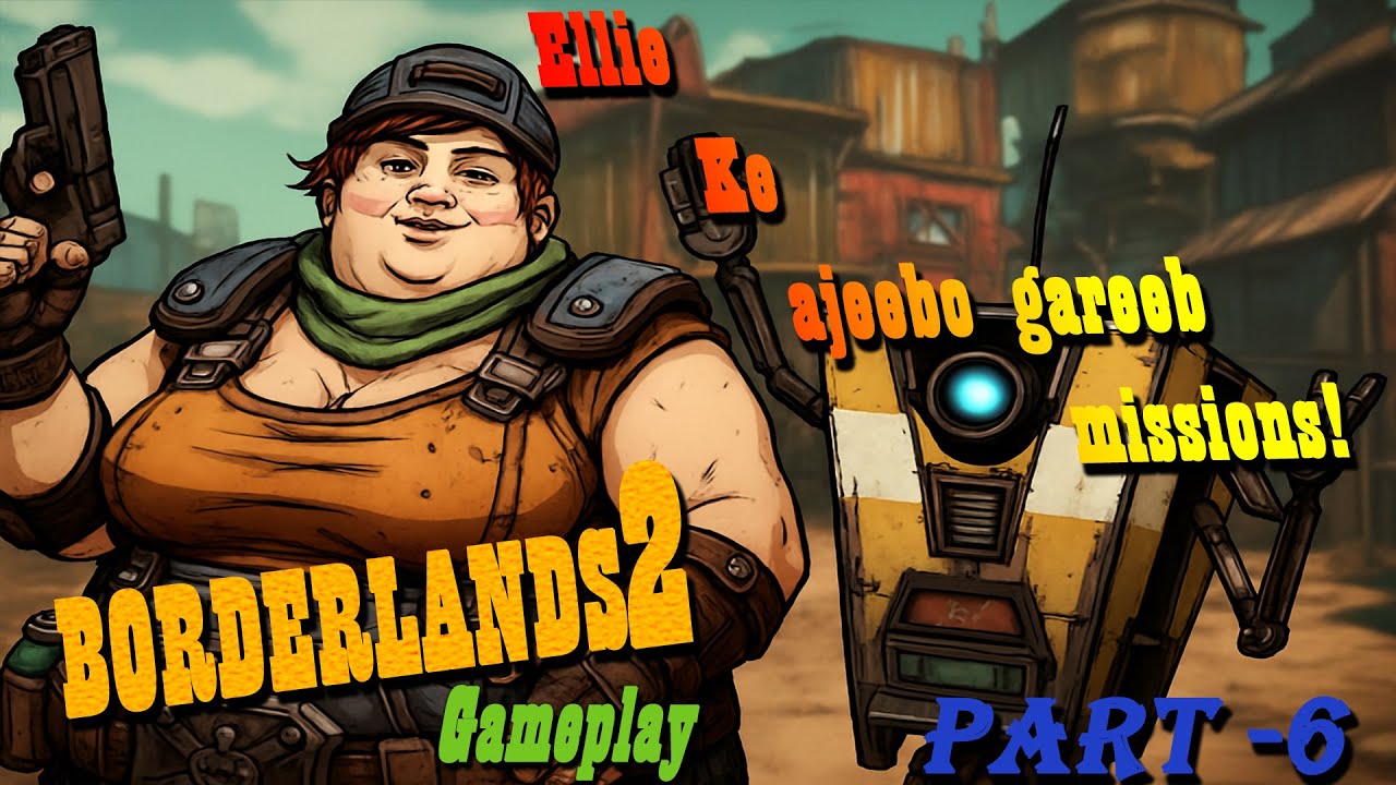 Scooter Ki Sister Ellie Ki Crazy Request! 😲 | Borderlands 2 Hindi ...