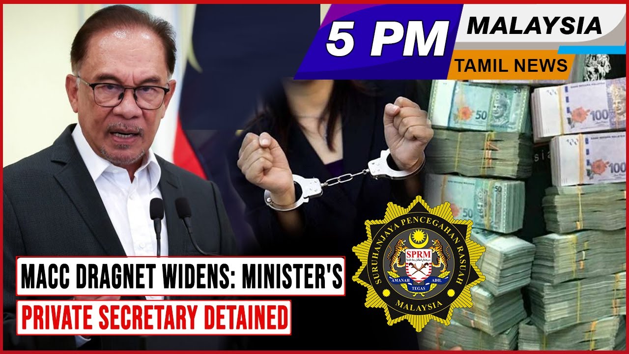 MALAYSIA TAMIL NEWS 5PM 14 04 23 MACC Dragnet Widens Minister s Private Secretary Detained malaysia-tamil-news-5pm-14-04-23-macc-dragnet-widens-minister-s-private-secretary-detained
