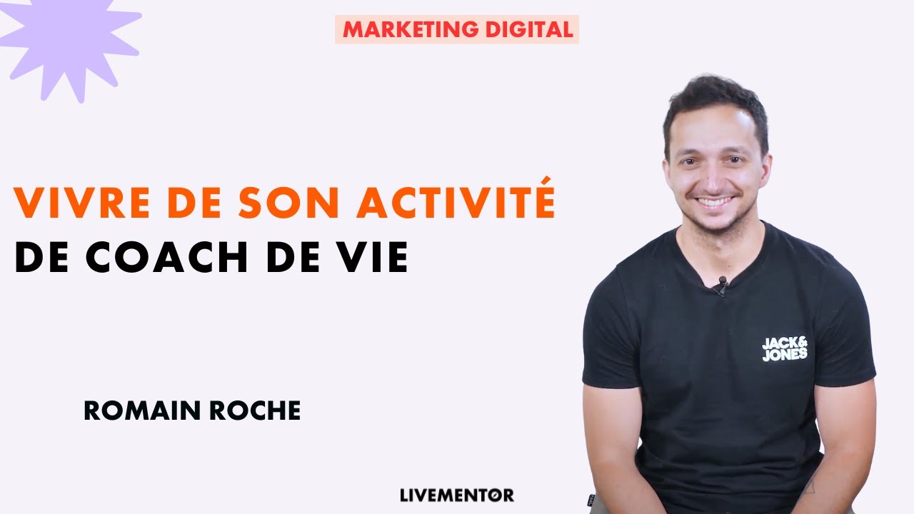 Développer son activité de coach de vie... Avec Romain Roche ...